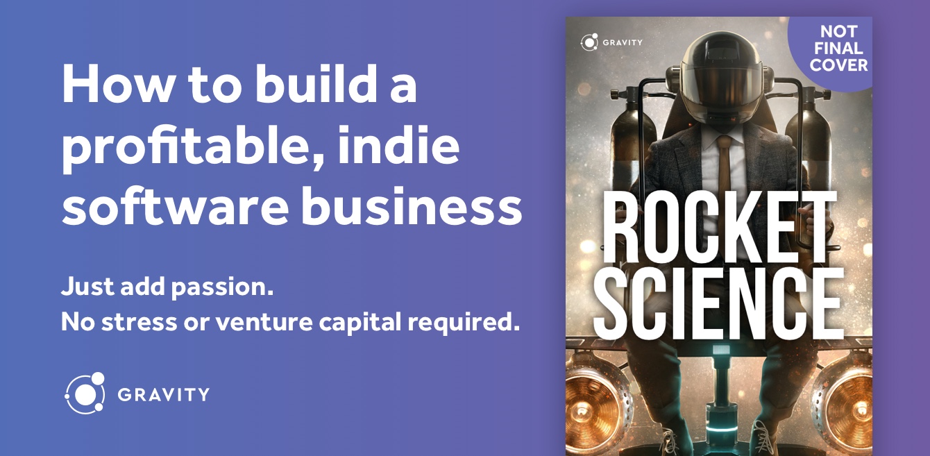 Rocket Science: How To Build a Profitable Indie Software Business by ...